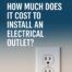 How Much Does It Cost to Install an Electrical Outlet?